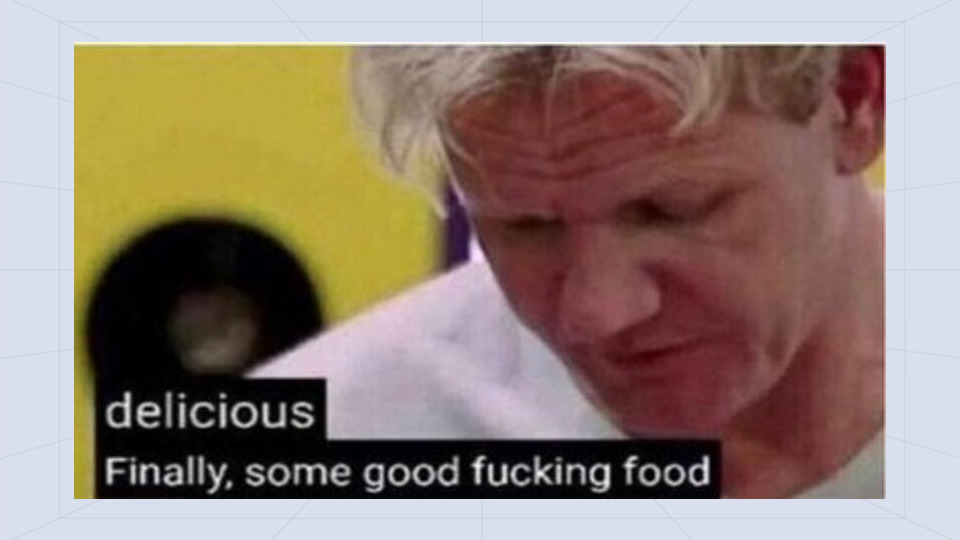 Gordon Ramsay some good food - AI Memes Template