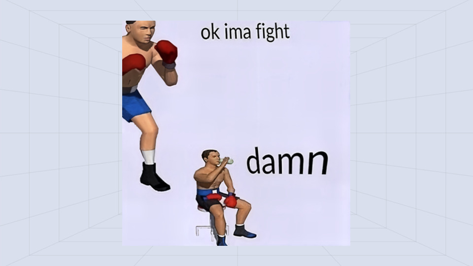 ok ima fight damn x got hands - AI Memes Template