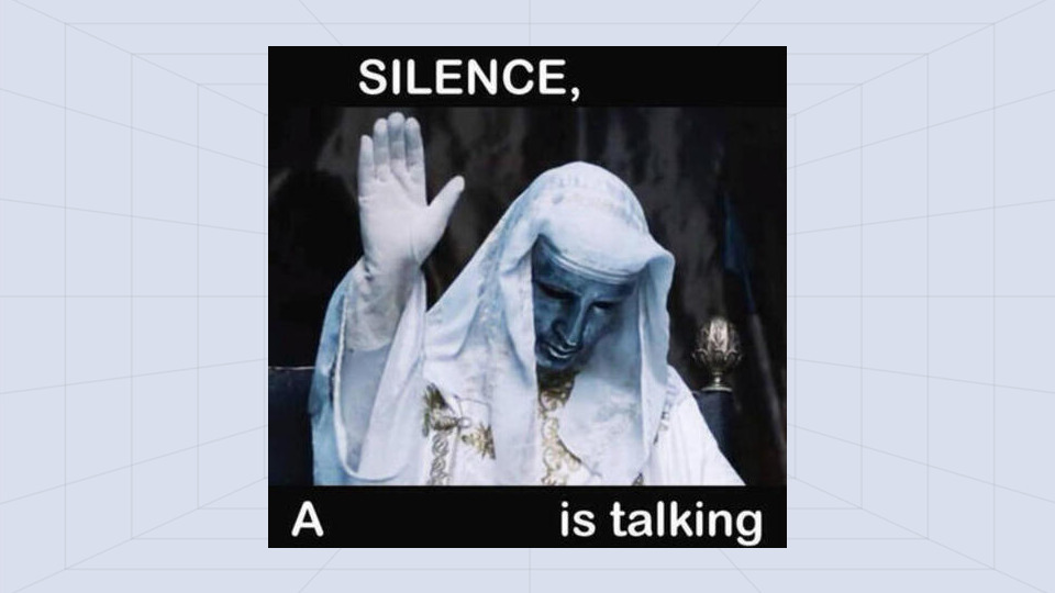 Silence X, a Y is talking - AI Memes Template