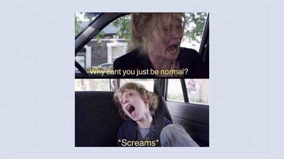 Why Can't You Just Be Normal - AI Memes Template