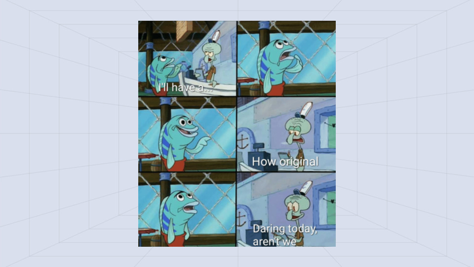Daring Today, Aren't We - Squidward from Spongebob - AI Memes Template