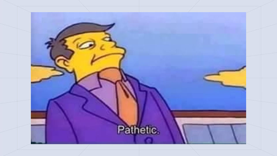 skinner pathetic - AI Memes Template